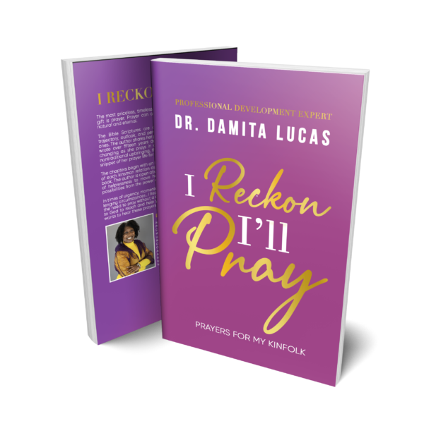 I Reckon I'll Pray - Dr. Damita "Faith" Lucas